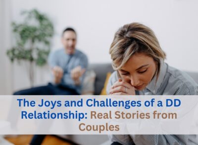 The Joys and Challenges of a DD Relationship: Real Stories from Couples ...