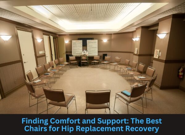 Finding Comfort and Support: The Best Chairs for Hip Replacement ...